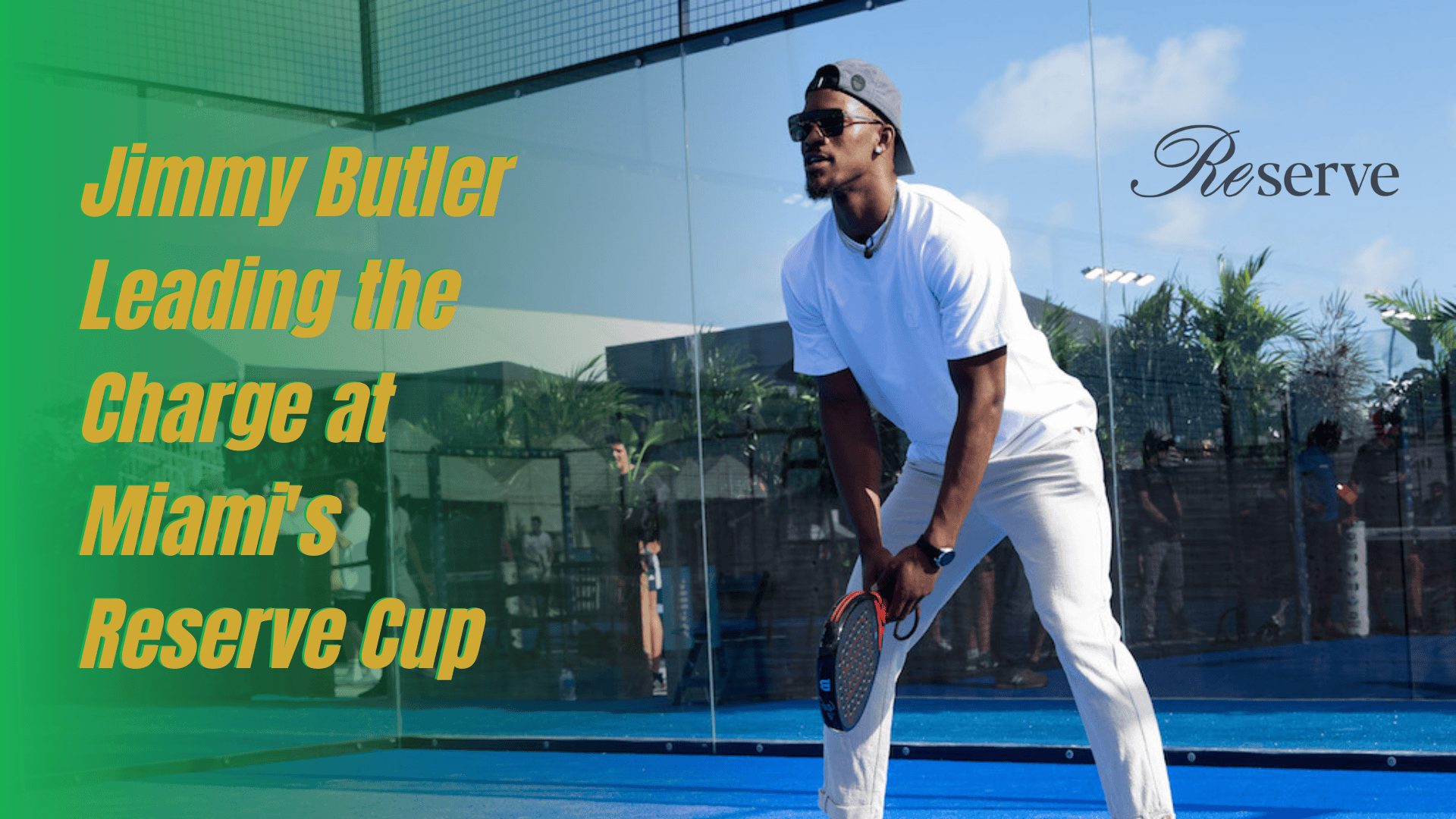 The Reserve Cup, Padel's Most Star-Studded Showdown of the Year! - The ...