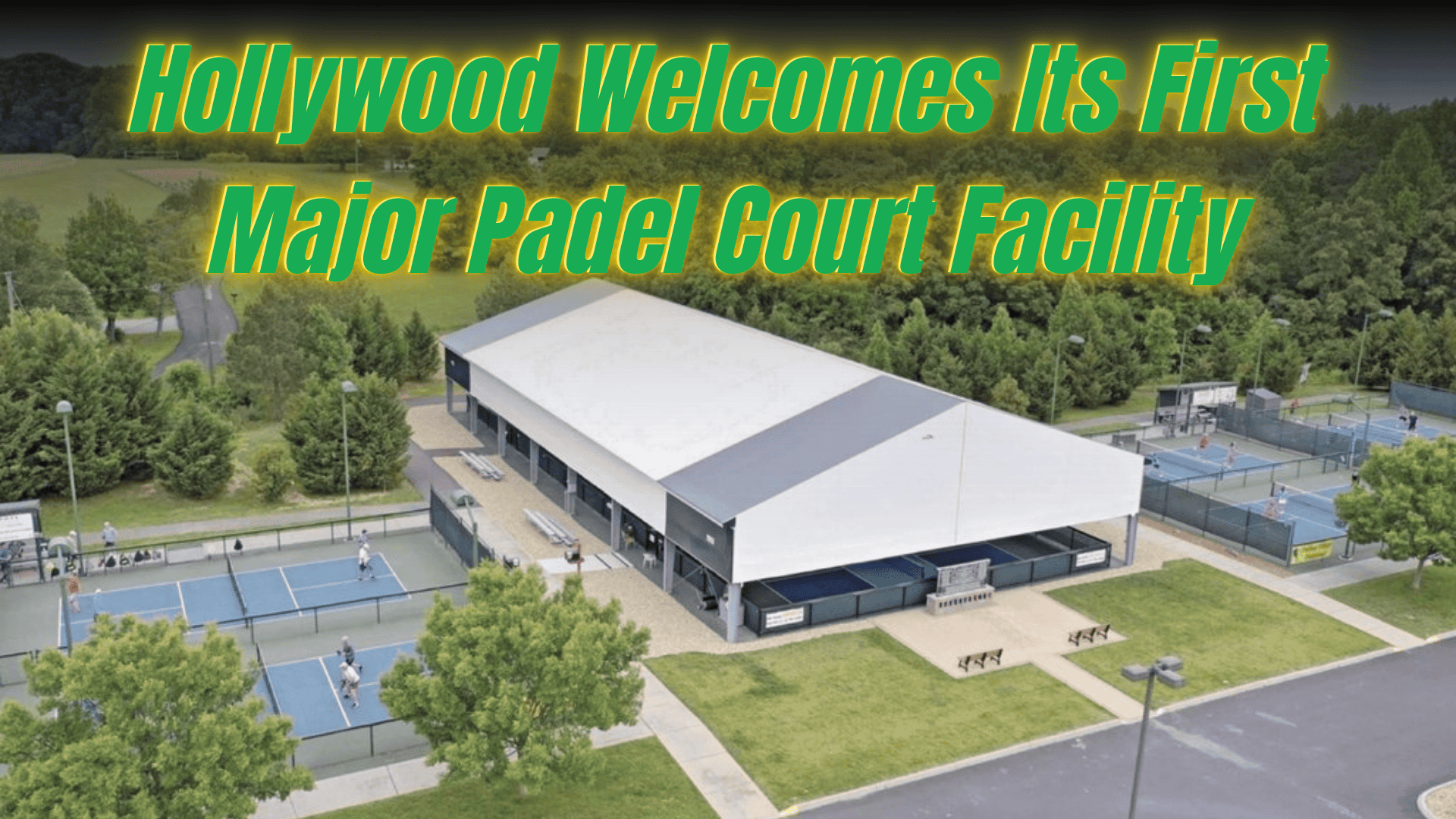 Padel Takes Center Stage in Hollywood with New Facility - The Padel ...