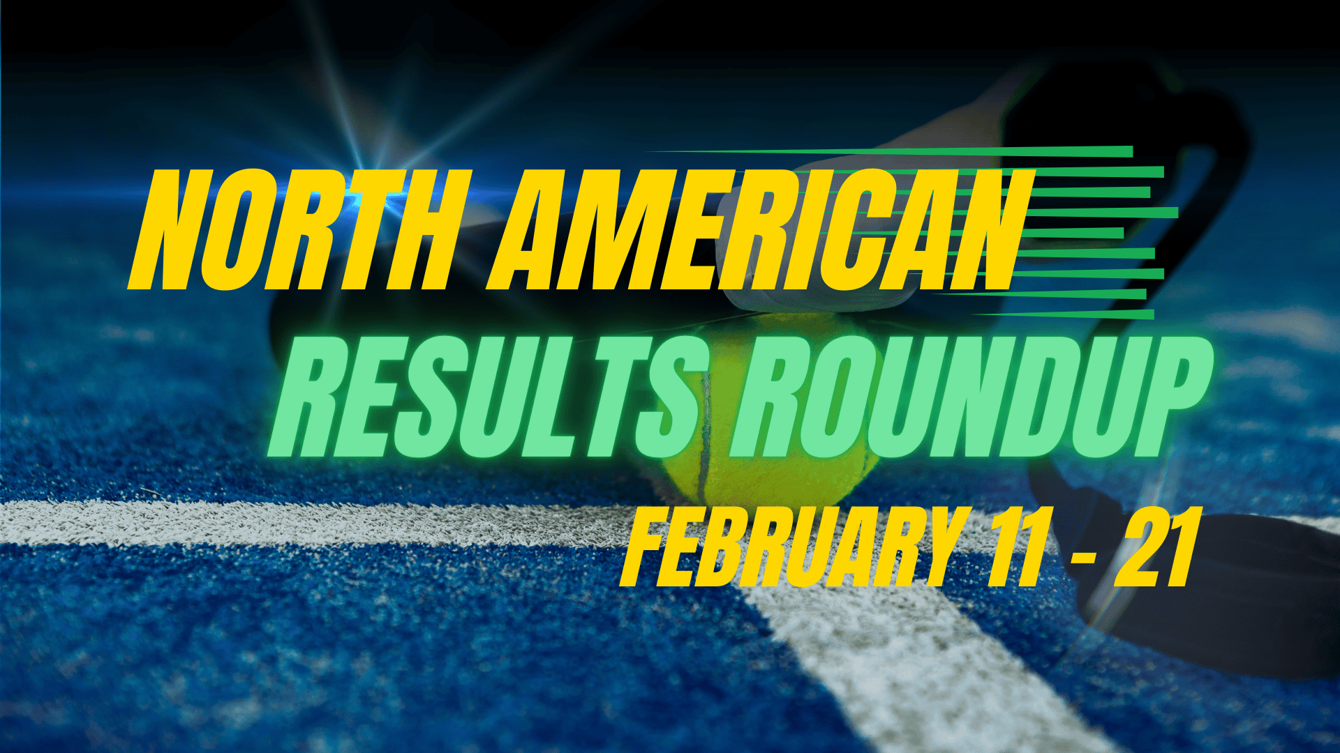North American Results Roundup February 11-21, 2024 - The Padel Weekly ...