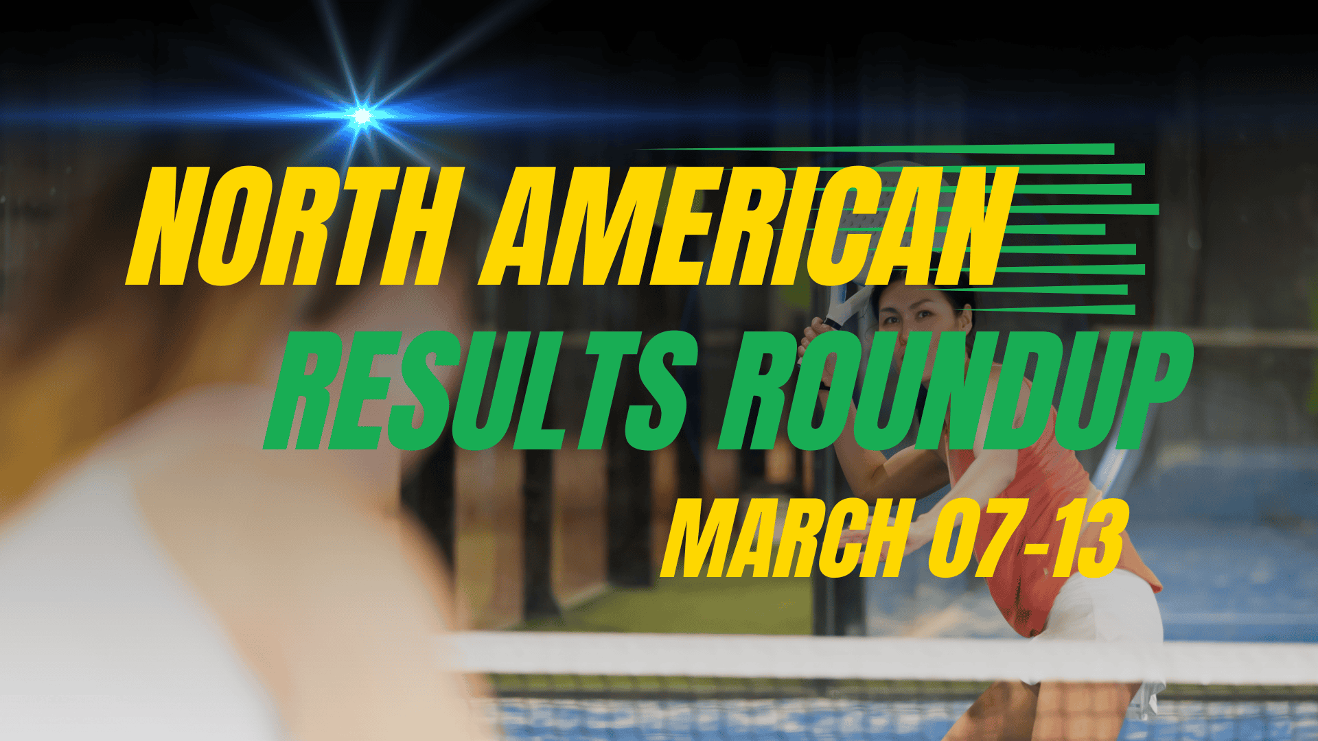 North American Results Roundup March 07-13 2024 - The Padel Weekly ...
